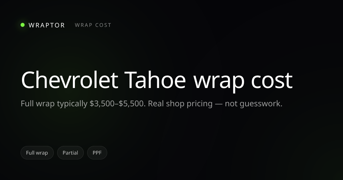 How Much Does It Cost to Wrap a Chevrolet Tahoe? (2021-2025) | Wraptor